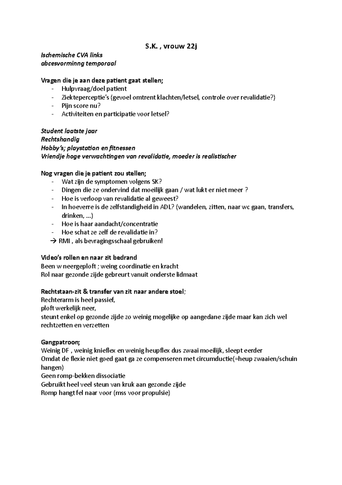 Casussen neuro - S. , vrouw 22j Ischemische CVA links abcesvorminng ...