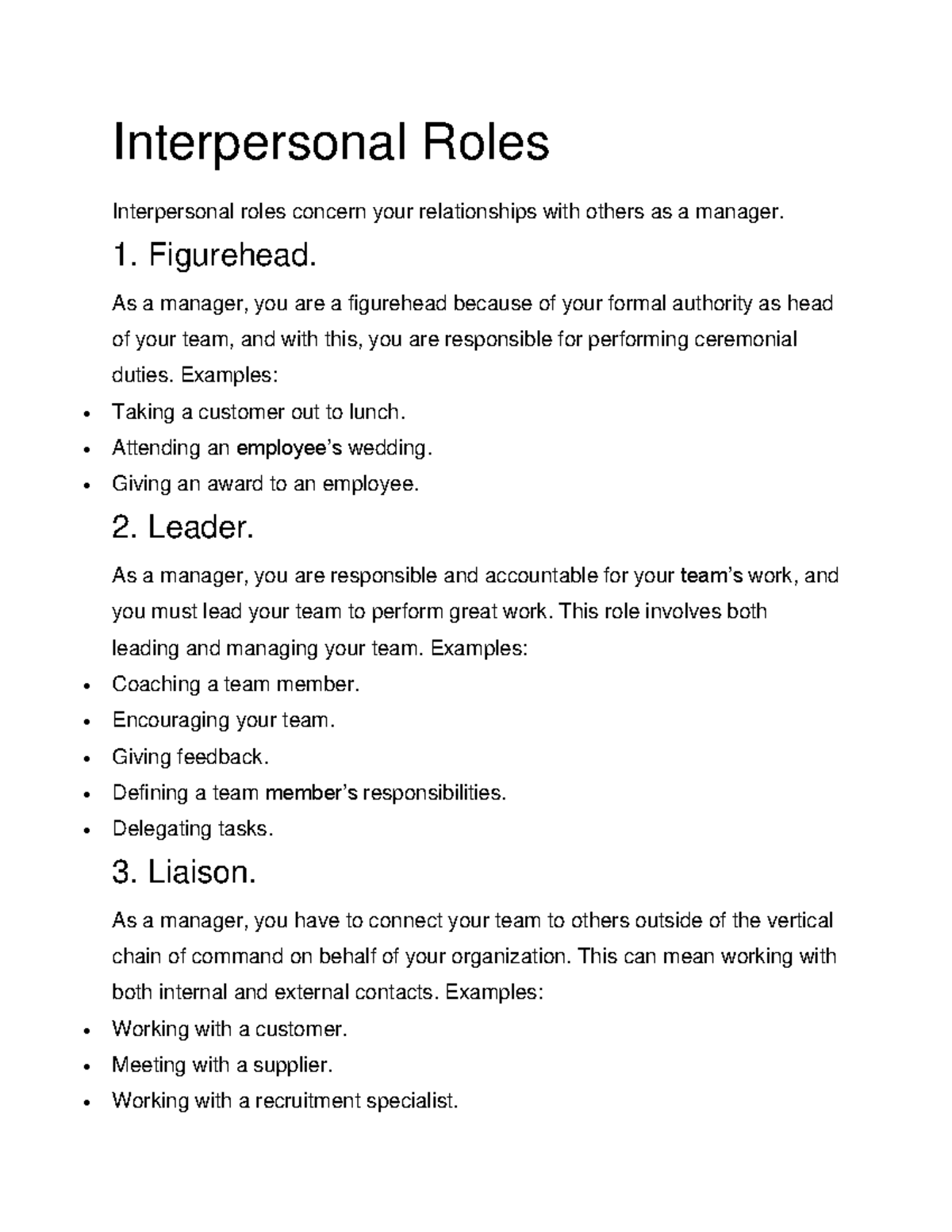 Interpersonal Roles - 1. Figurehead. As a manager, you are a figurehead ...