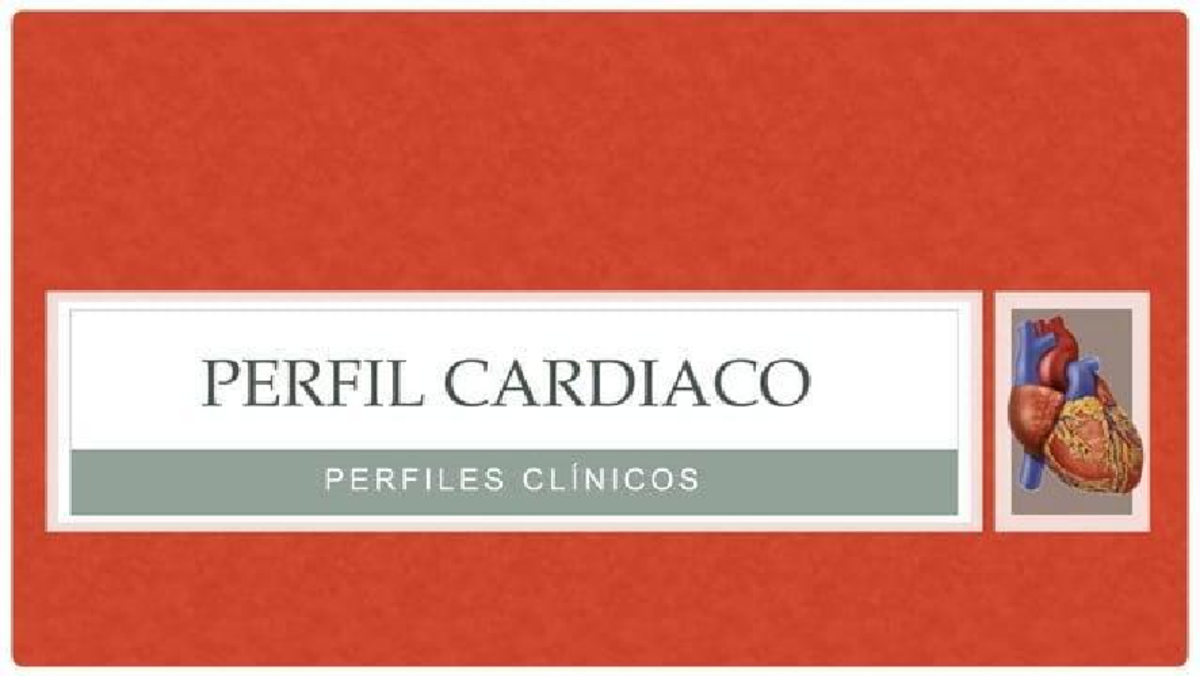 Slidesaver - Tarea xd - PERFIL CARDIACO PERFILES CLÍNICOS PERFIL ...