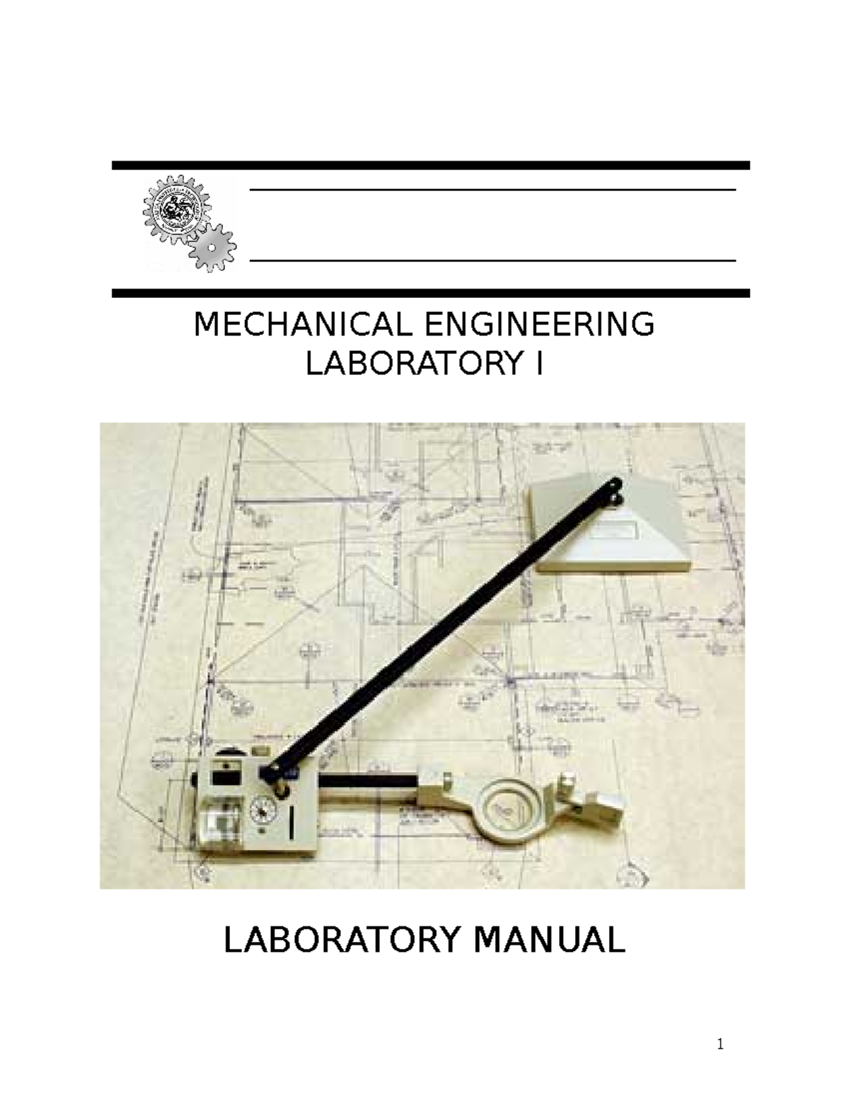 ME Lab 1 manual 6th revision 1 - MECHANICAL ENGINEERING LABORATORY I LABORATORY MANUAL With the ...