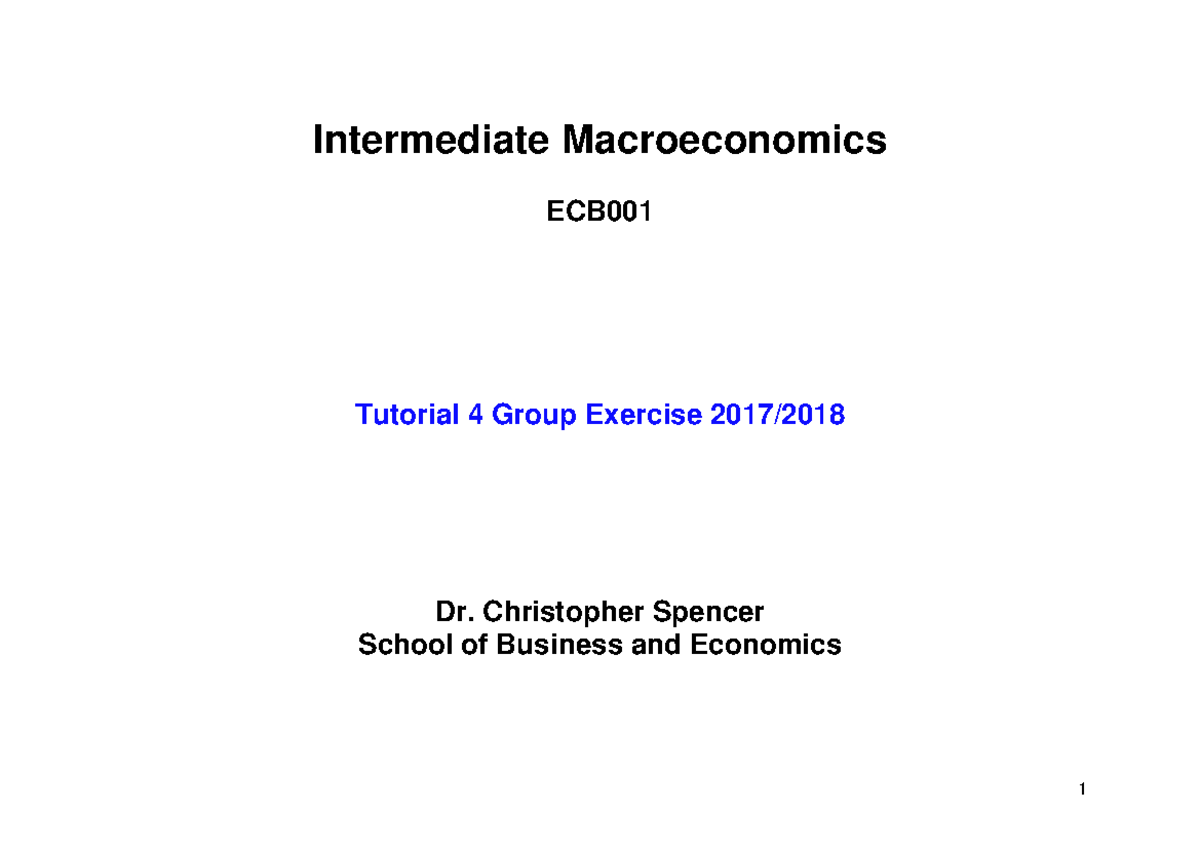 Tutorial 4 Group Exercise 2017-18 - Intermediate Macroeconomics ECB001 ...
