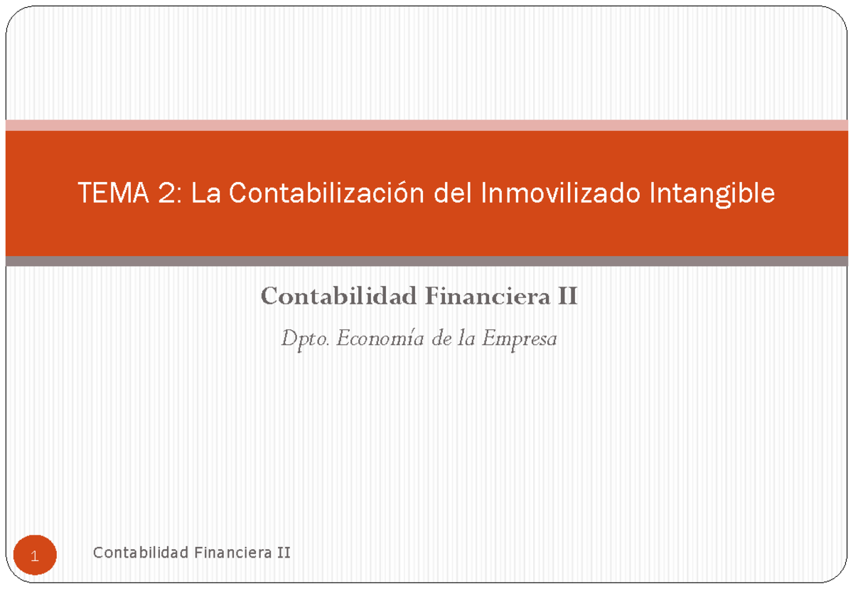 Tema 2 - Contabilidad del inmovilizado Intangible - Contabilidad Financiera II Dpto. Economía de ...