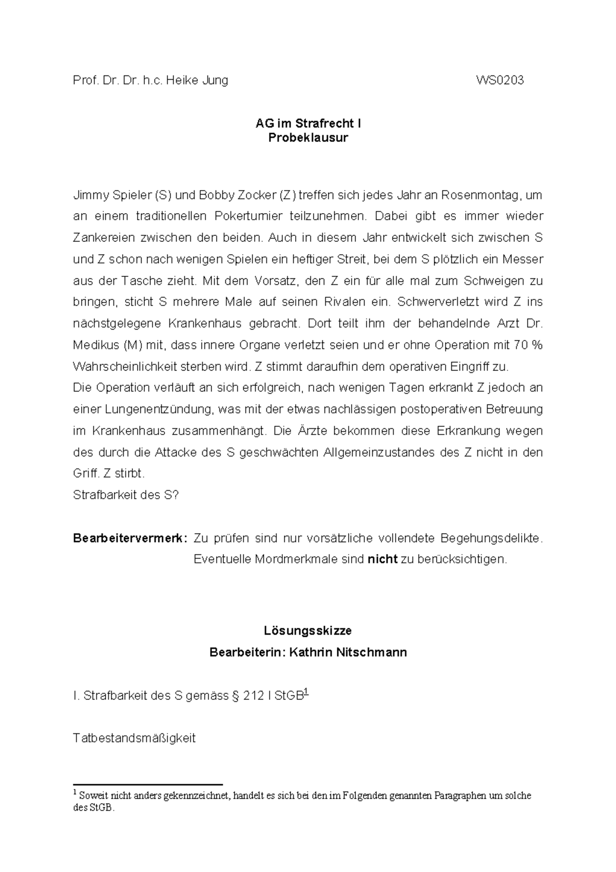 Str RI.AG - Sommersemester 2023 - Prof. Dr. Dr. h. Heike Jung WS AG im Strafrecht I Probeklausur ...