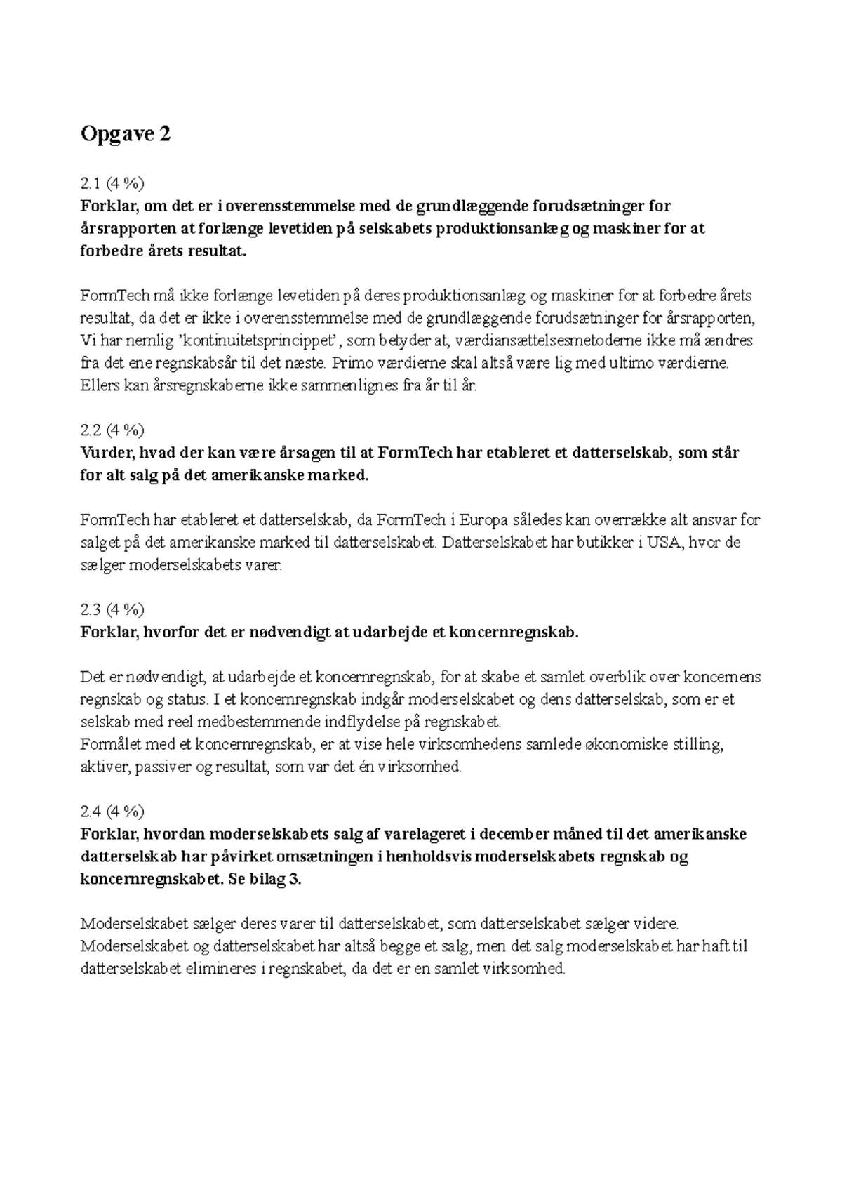 Vø opgave 2 - Opgave 2 2 (4 %) Forklar, om det er i overensstemmelse ...