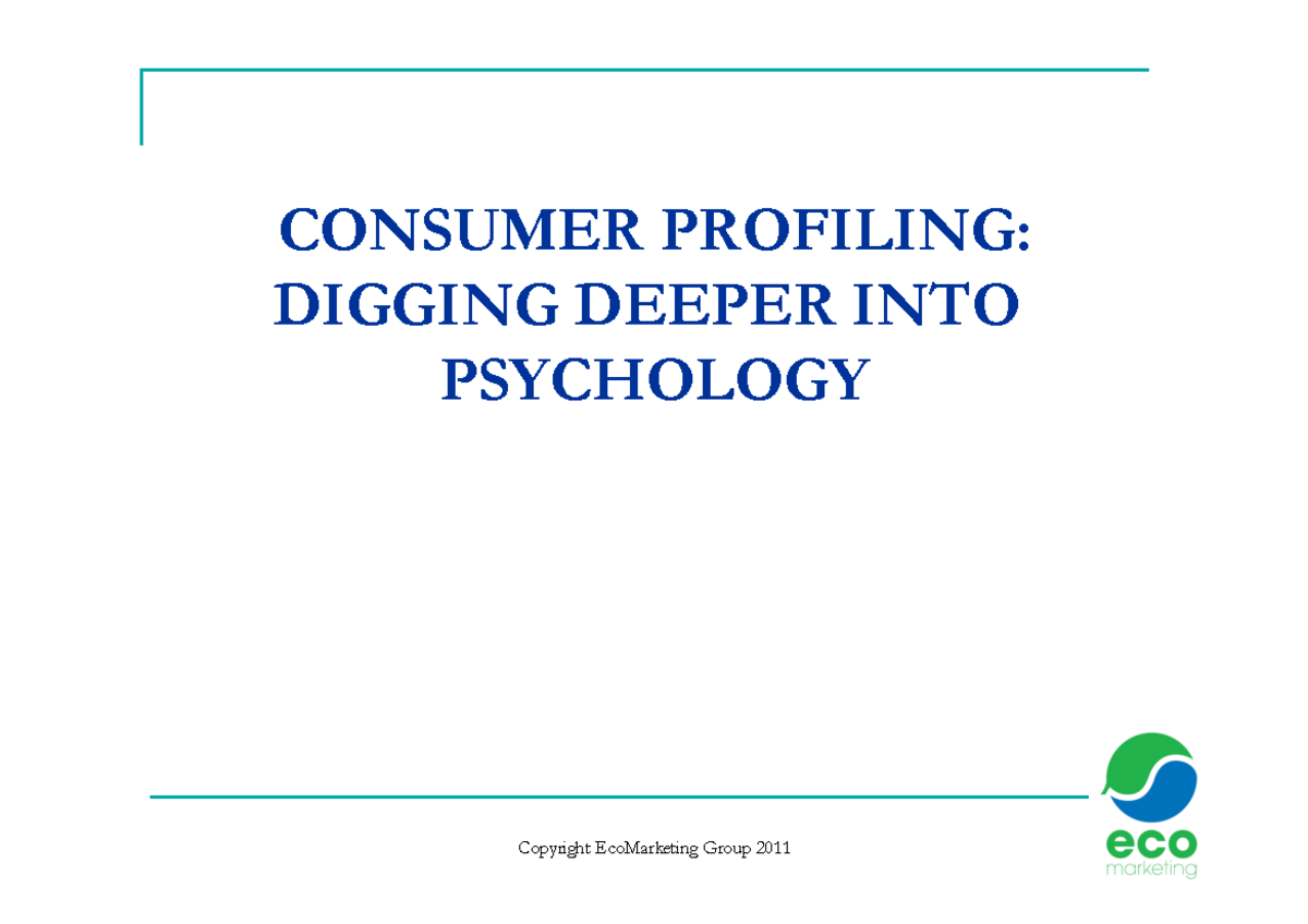Consumer Profiling and Psychology - CONSUMER PROFILING: DIGGING DEEPER ...
