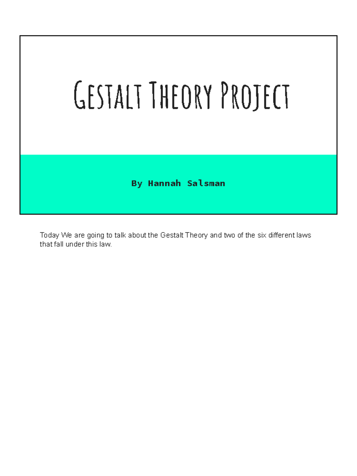Gestalt theory powerpoint - Gestalt Theory Project By Hannah Salsman Today We are going to talk ...