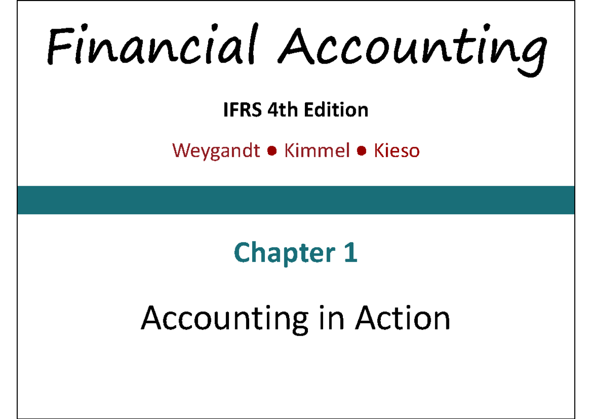 Chapter 1 of Principles of Accounting - IFRS 4th Edition Chapter 1 Accounting in Action Weygandt ...