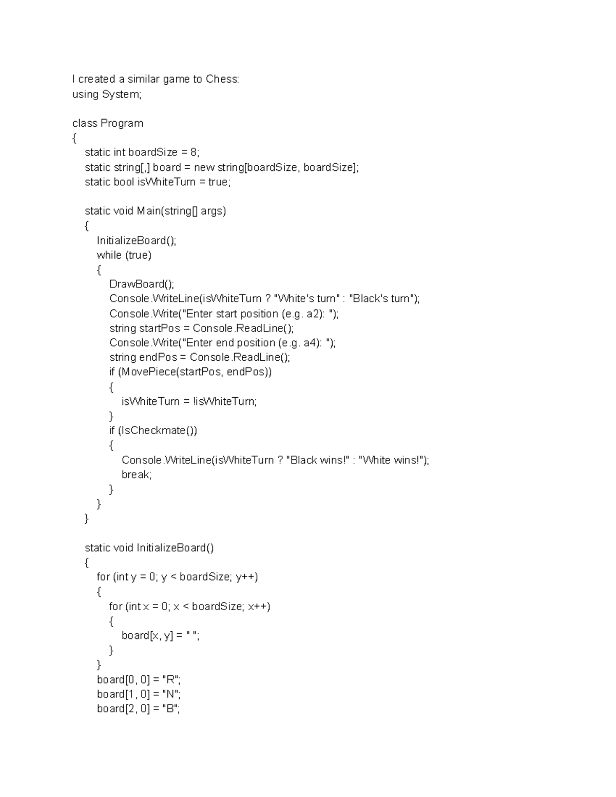 COP 1000 written final 3 of 3 - I created a similar game to Chess: using System; class Program ...