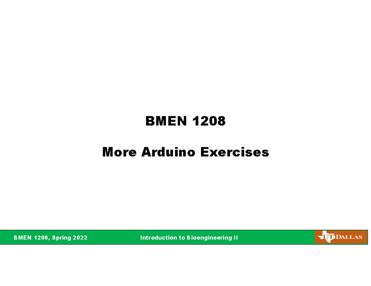 BMEN 1208- arduino - BMEN 1208 More Arduino Exercises Today's activity go through an example of ...