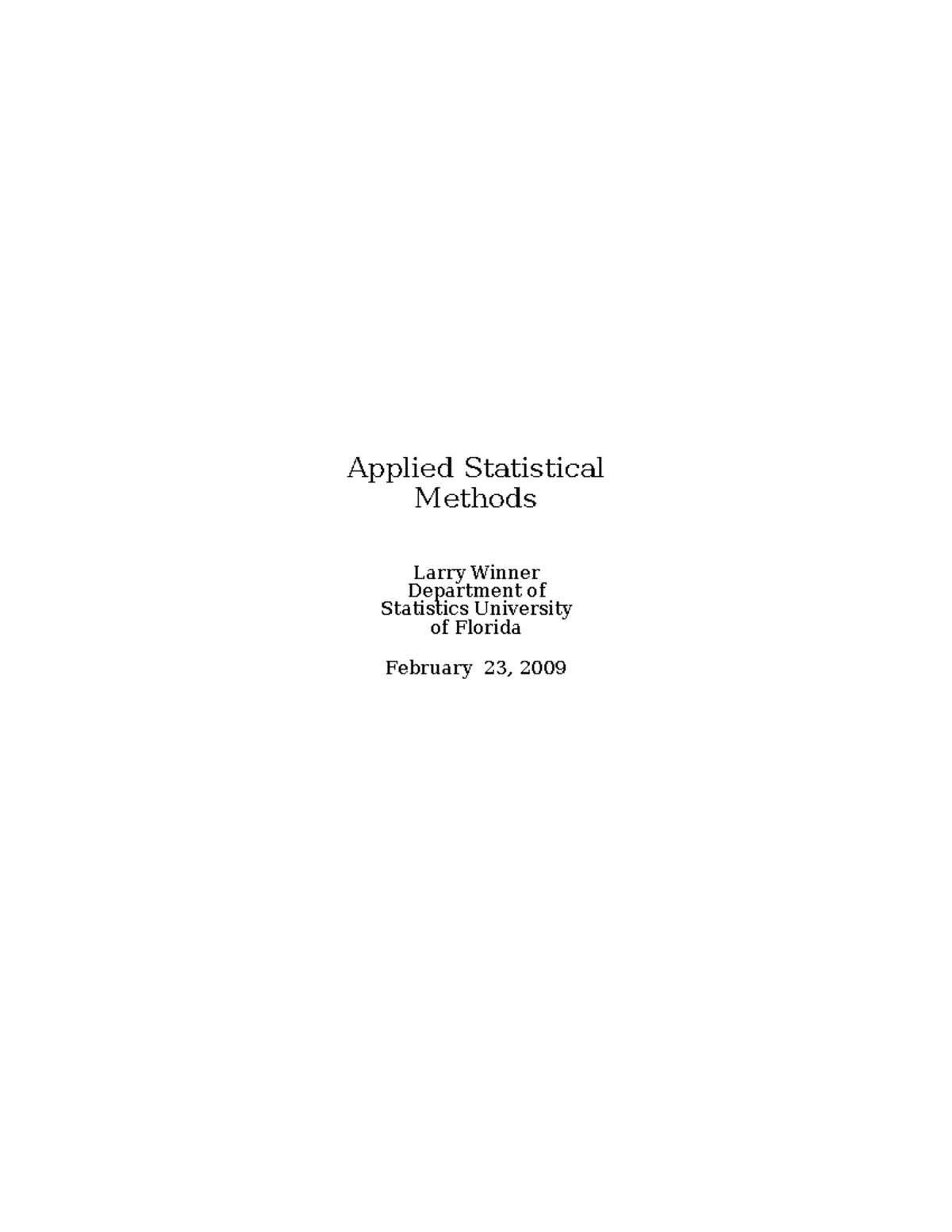 Applied Statistical Methods - Applied Statistical Methods Larry Winner Department of Statistics ...