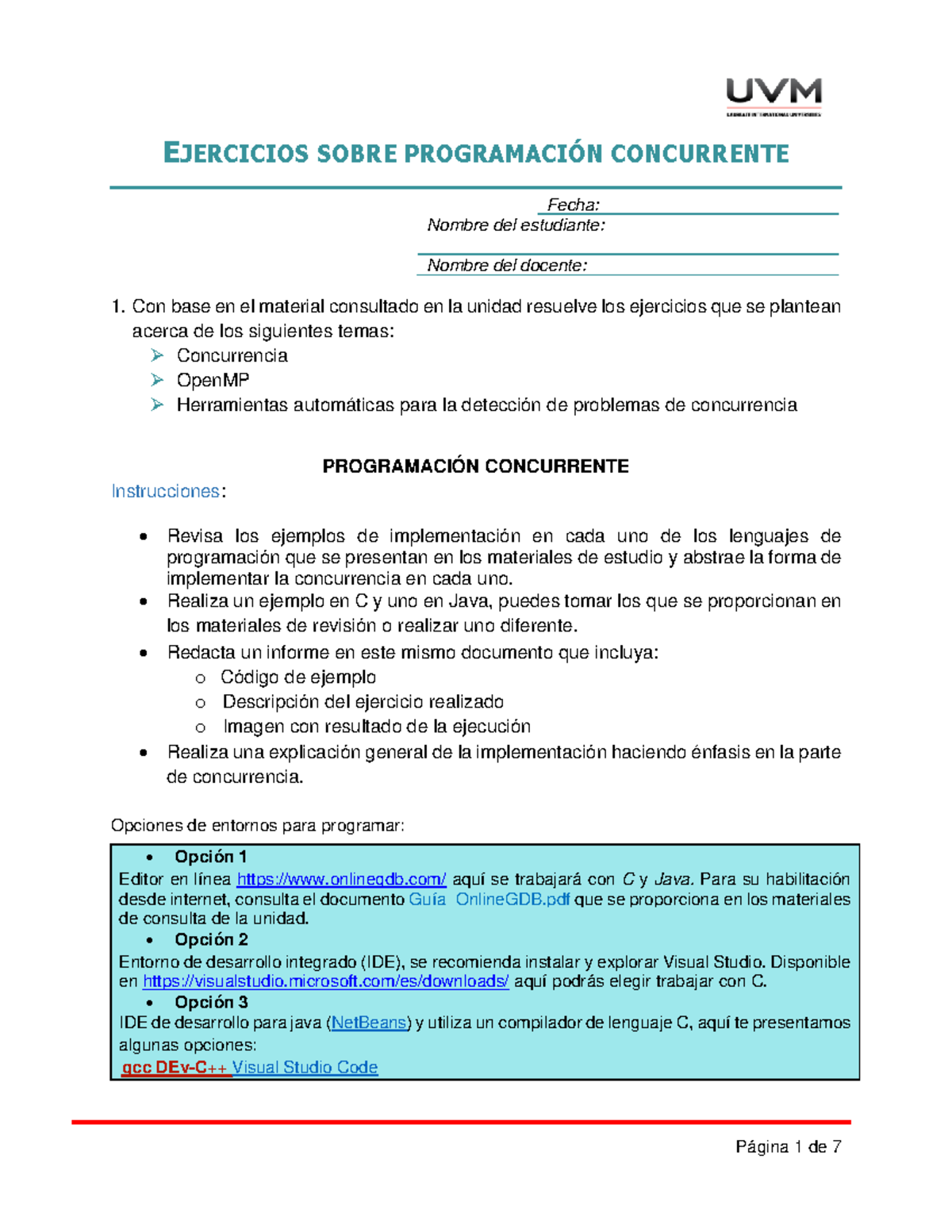 A7 Ejercicios - EJERCICIOS SOBRE PROGRAMACIÓN CONCURRENTE Fecha: Nombre del estudiante: Nombre ...