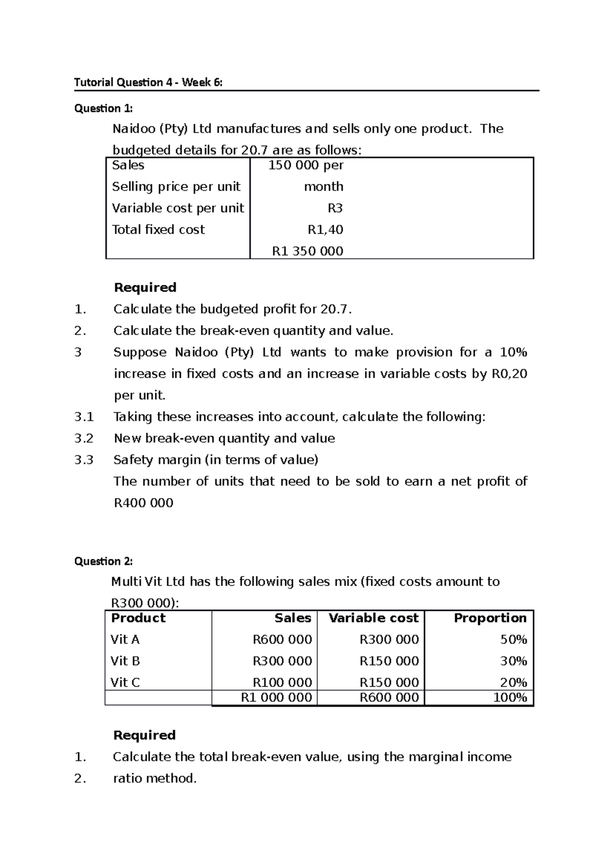 Tutorial Question 4 - Week 6 - CVP Analysis - Tutorial Question 4 - Week 6: Question 1: Naidoo ...