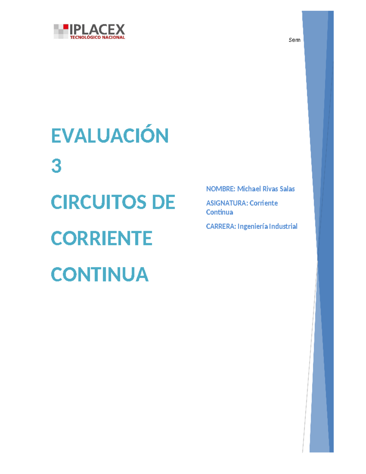 Corriente continua eva 3 - EVALUACIÓN 3 CIRCUITOS DE CORRIENTE CONTINUA NOMBRE: Michael Rivas ...