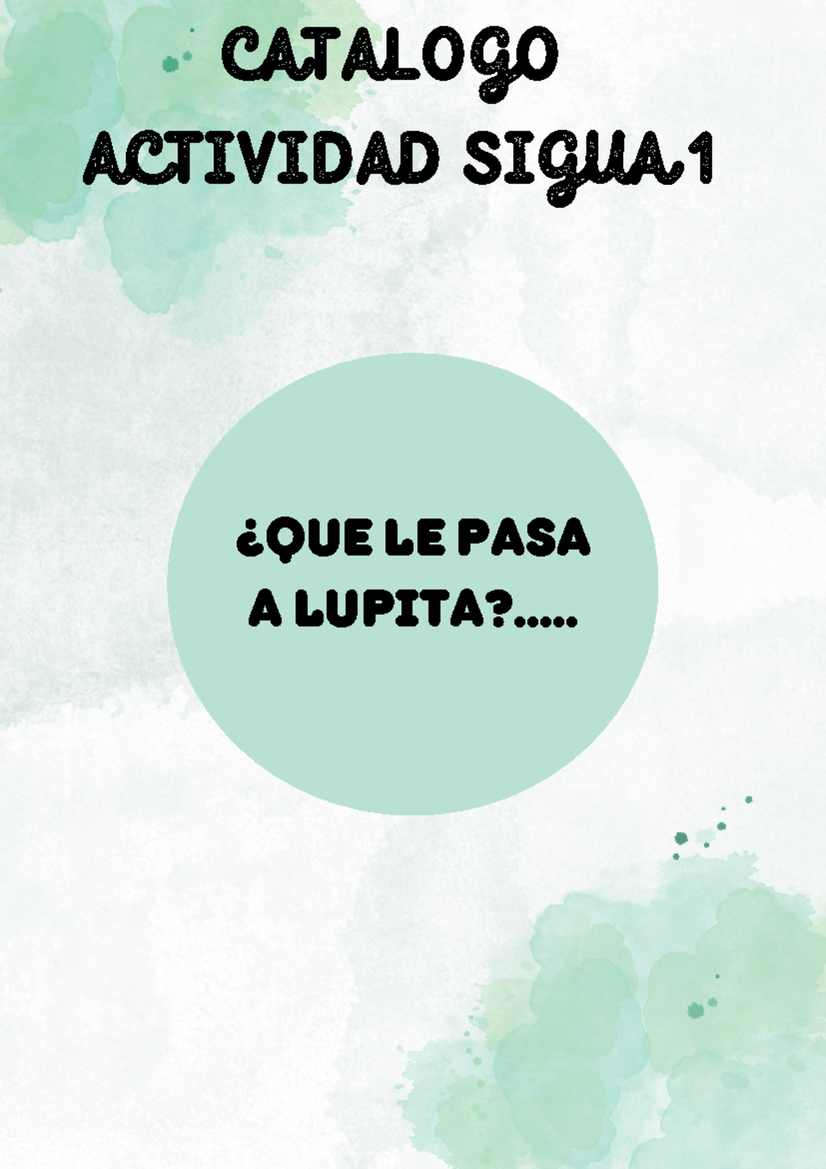 Daniel garay - CATALOGO ACTIVIDAD SIGUA 1 ¿QUE LE PASA A LUPITA ...