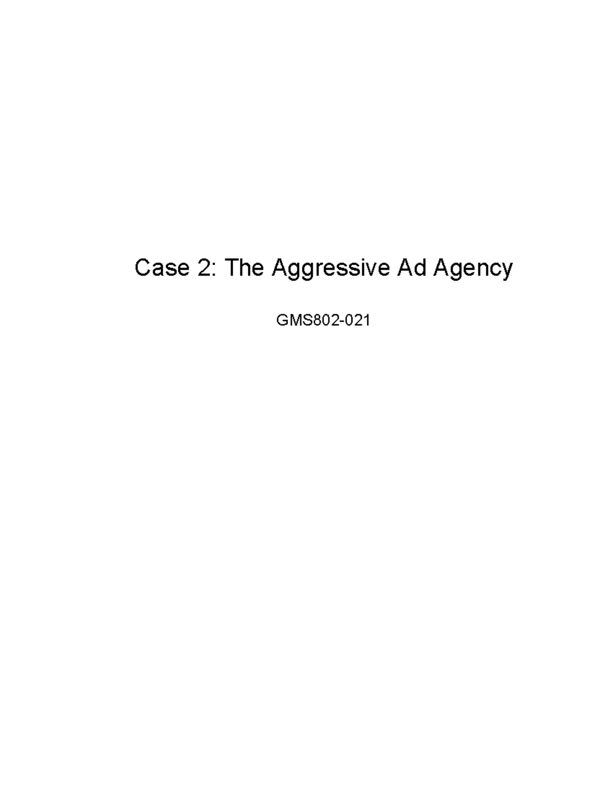 Gms802 case study 2 - The Aggressive Ad Agency - Case 2: The Aggressive ...