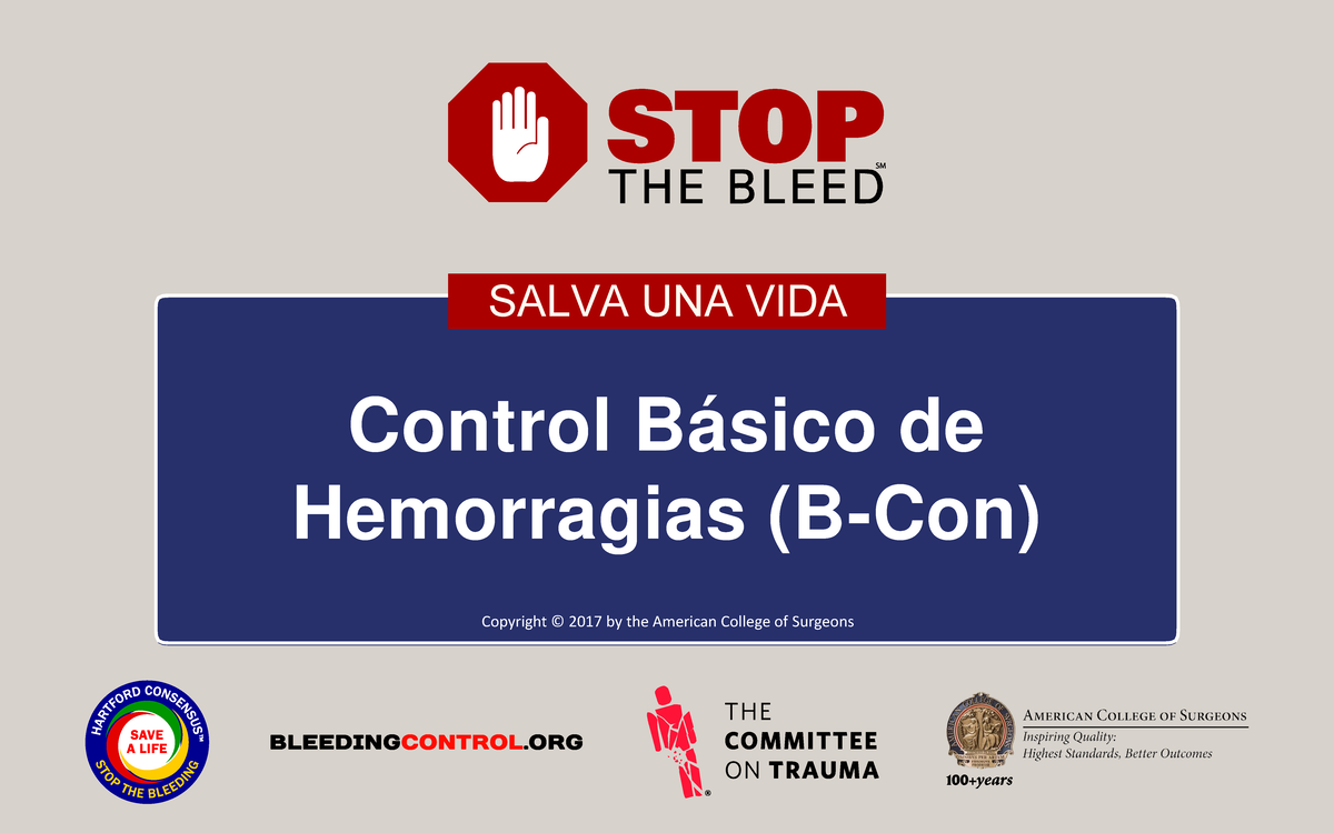 STOP THE Bleed - Como detener hemorragias - Control Básico de Hemorragias (B-Con) Copyright ...