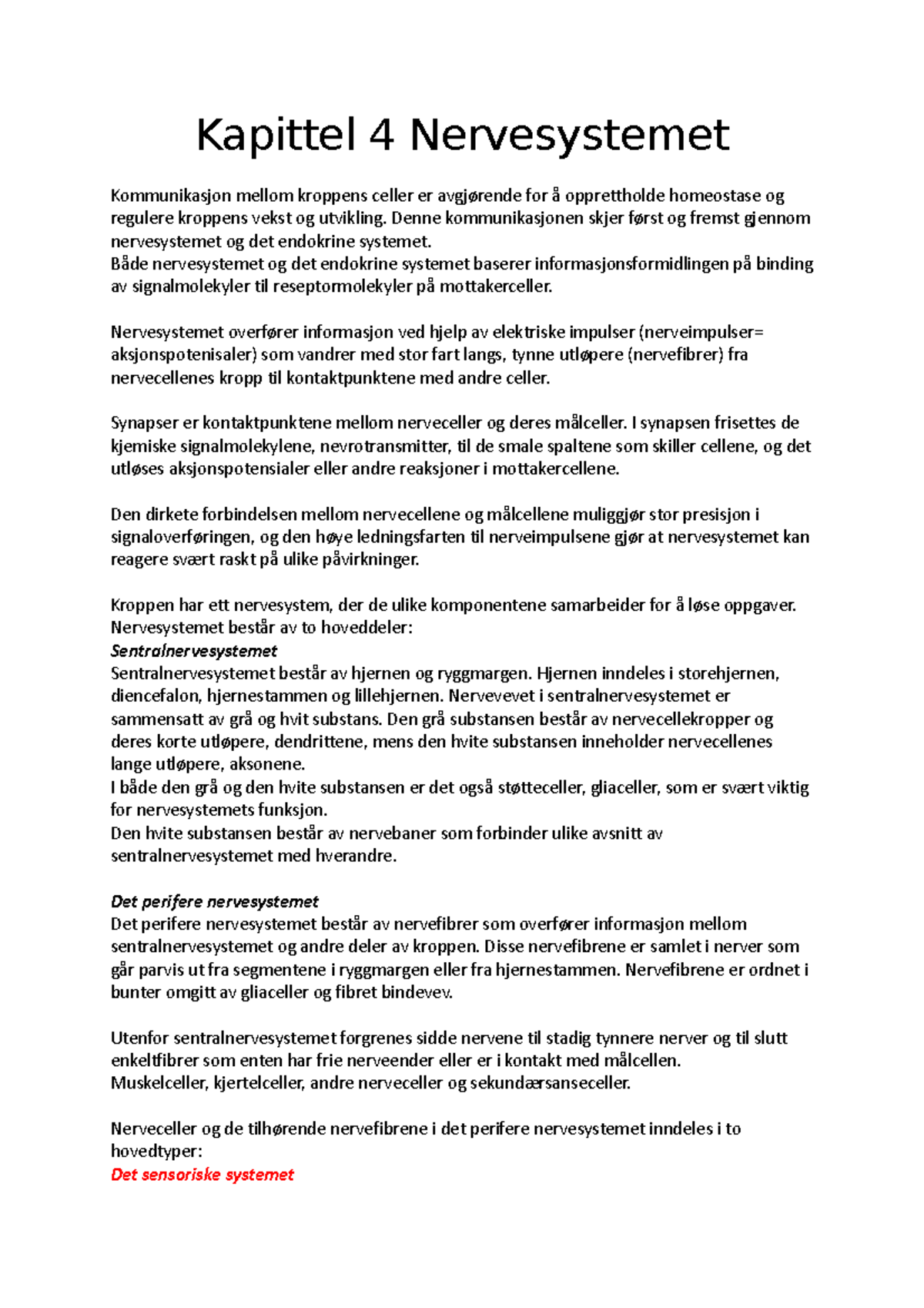 Kapittel 4 Nervesystemet - Kapittel 4 Nervesystemet Kommunikasjon mellom kroppens celler er ...