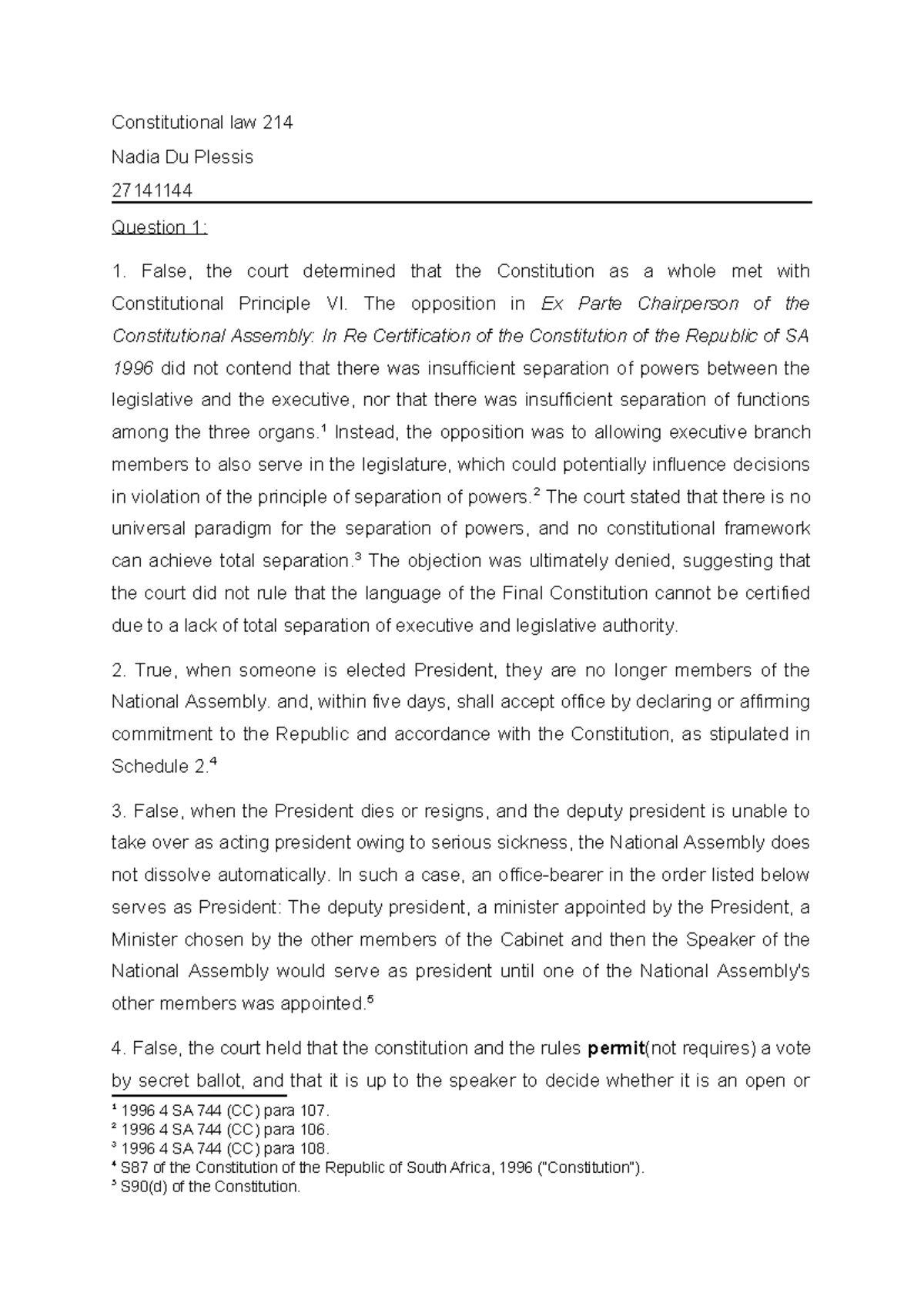 Tut 2 - tut 2 memo - Constitutional law 214 Nadia Du Plessis 27141144 Question 1: 1. False, the ...