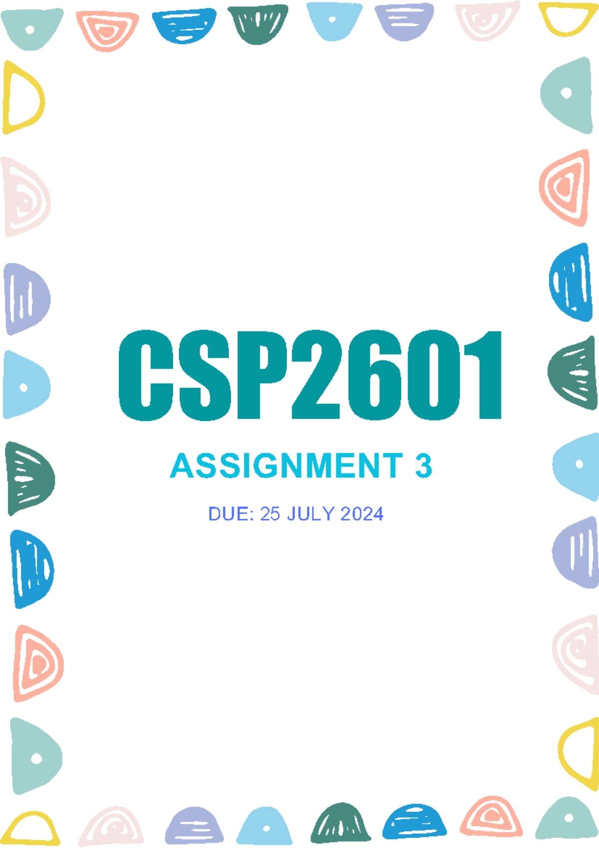 CSP2601 Assignment 3 2024 - ASSIGNMENT CSP - DUE: 25 JULY CSP2601 Assignment 3 2024 25 JULY 2024 ...