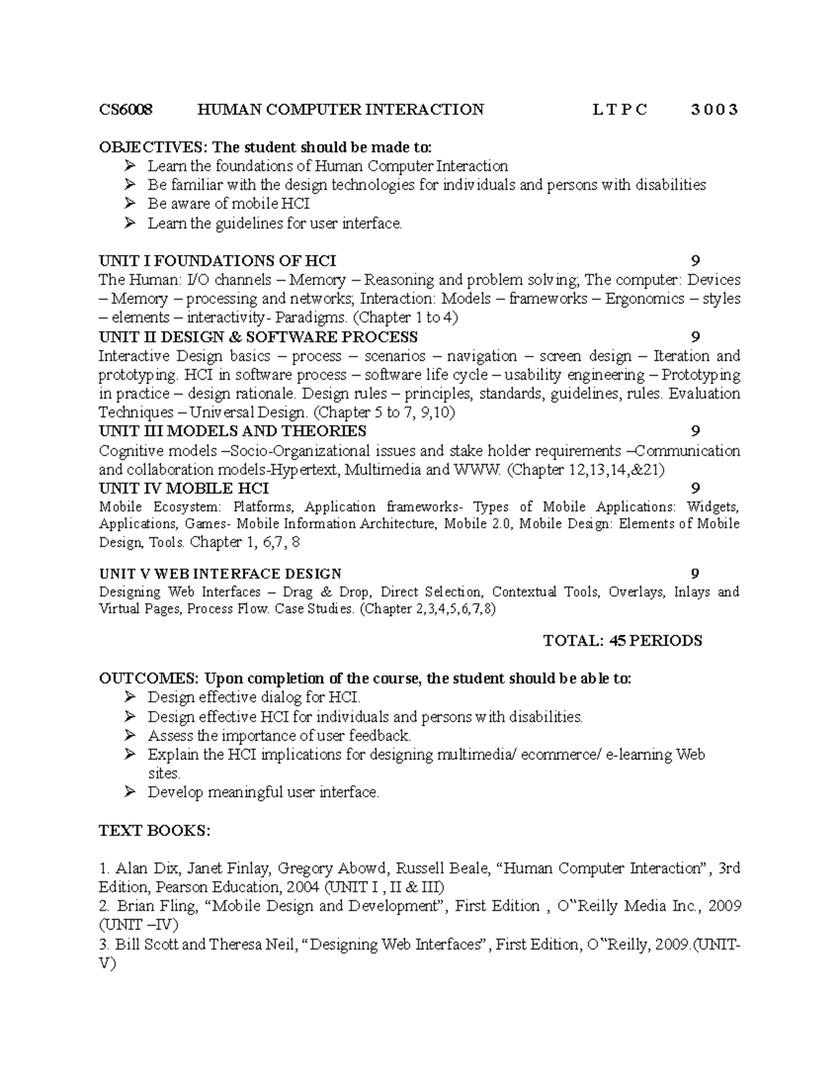 CS6008 HCI syllabus - CS6008 HUMAN COMPUTER INTERACTION L T P C 3 0 0 3 OBJECTIVES: The student ...