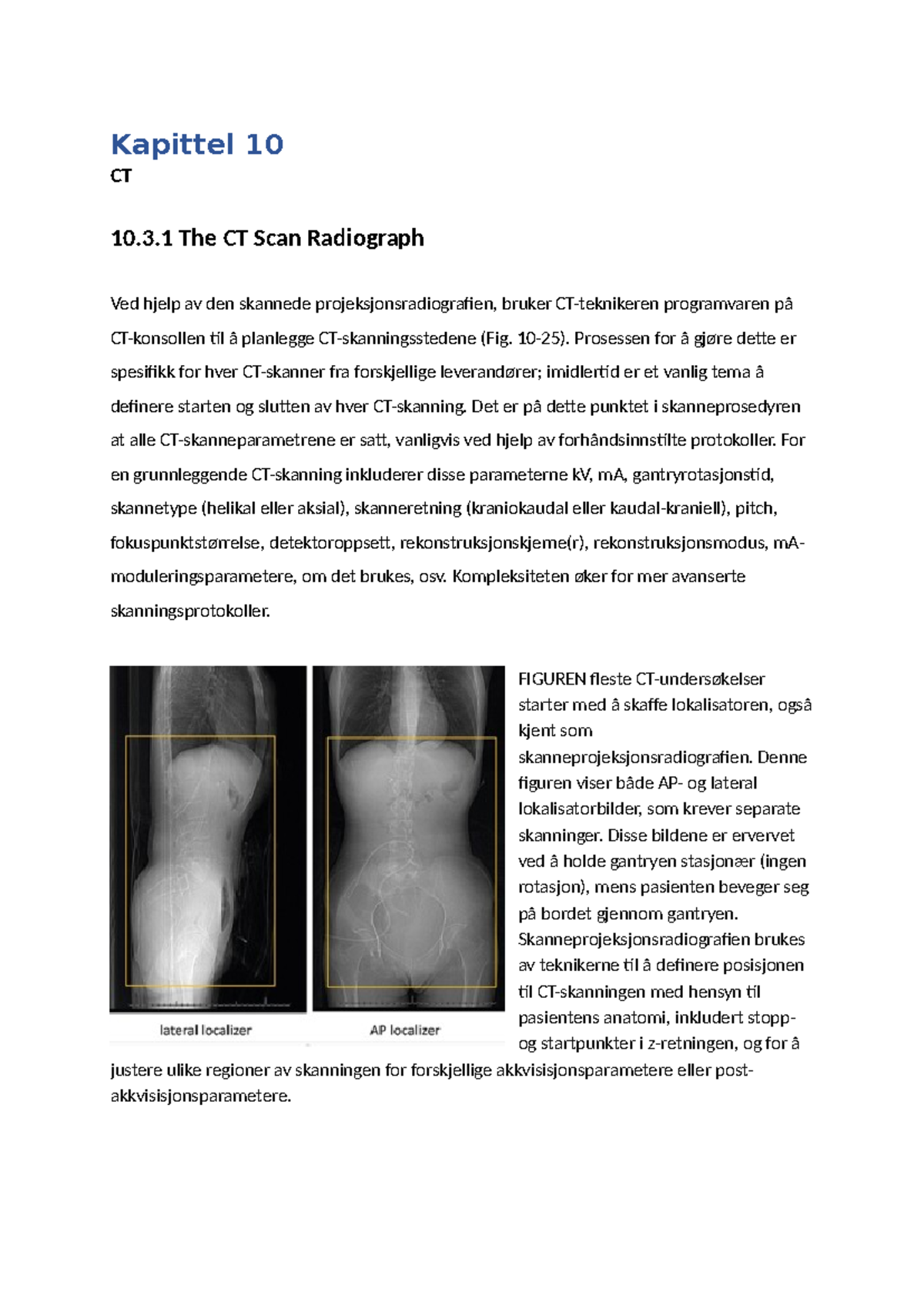 CT kap 10 - Kapittel 10 CT 10.3 The CT Scan Radiograph Ved hjelp av den ...