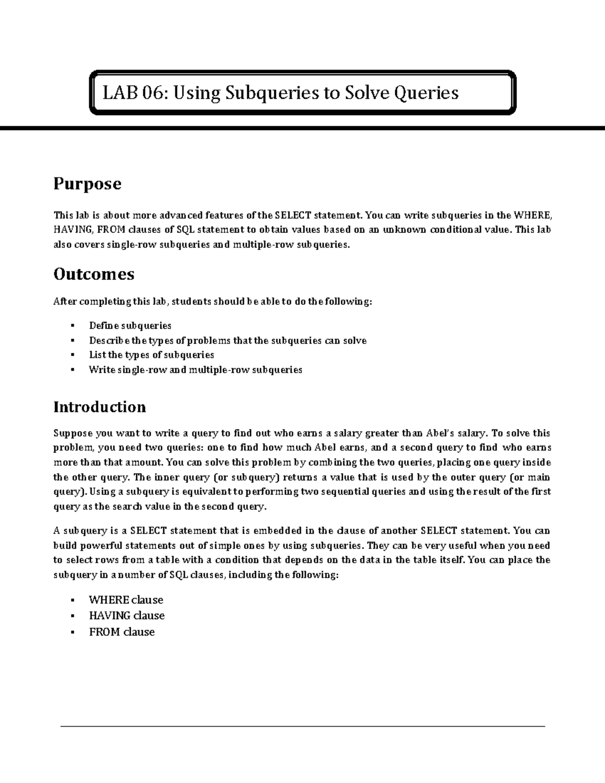 Lab 06 - Purpose This lab is about more advanced features of the SELECT ...
