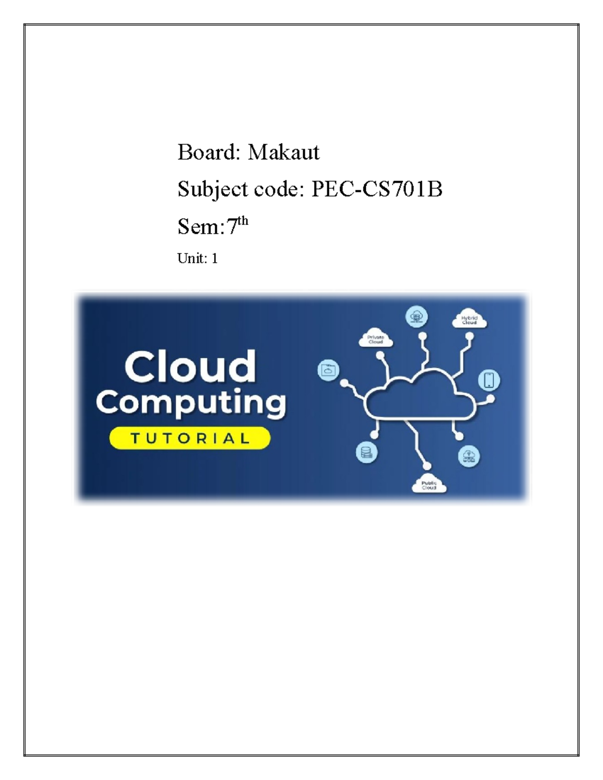 Cloud Computing PEC-CS701B - Board: Makaut Subject code: PEC-CS701B Sem: th Unit: 1 Contents ...