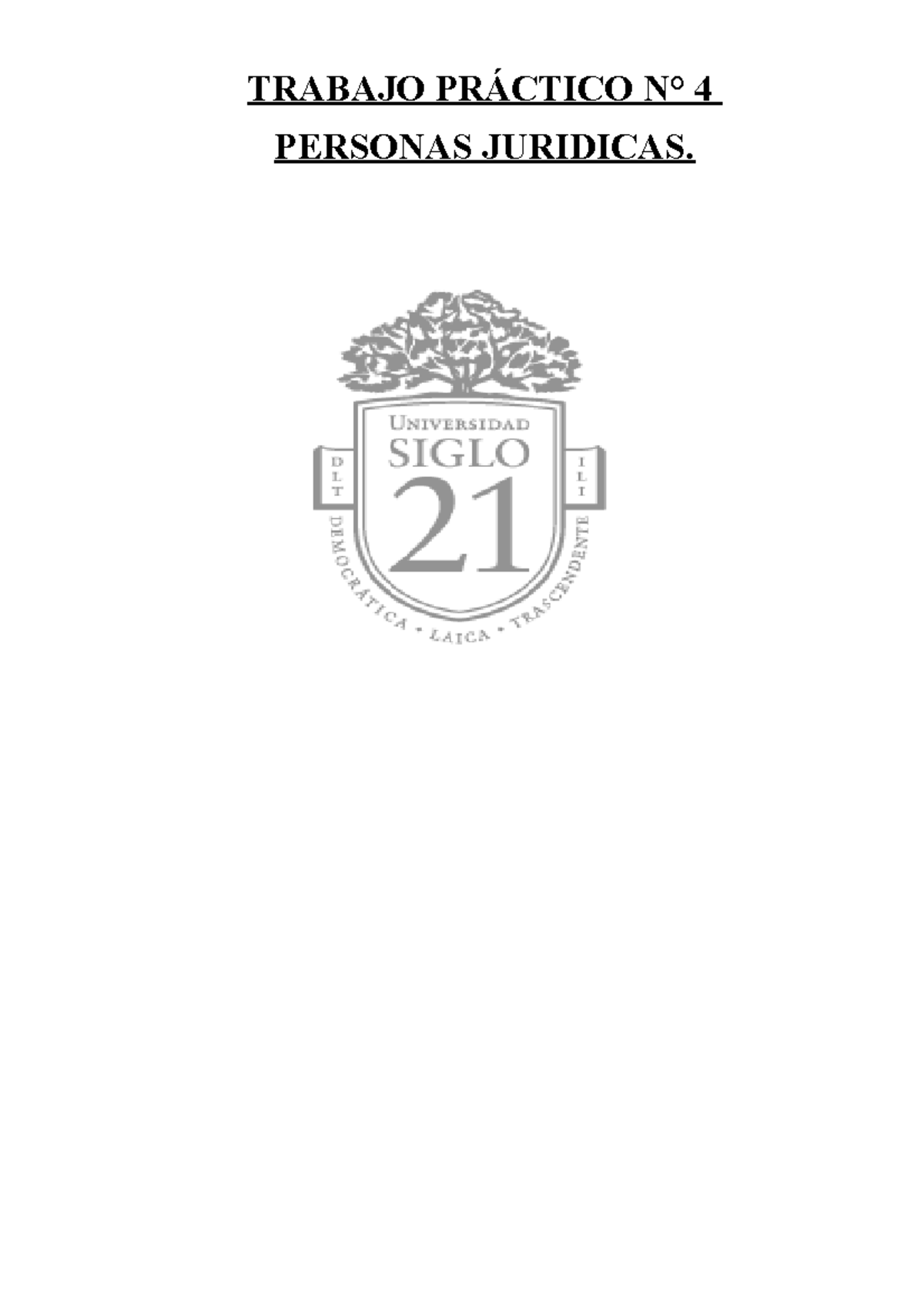 Trabajo Práctico N4 - TRABAJO PRÁCTICO N° 4 PERSONAS JURIDICAS. ACTIVIDADES: 1) Establecer qué ...