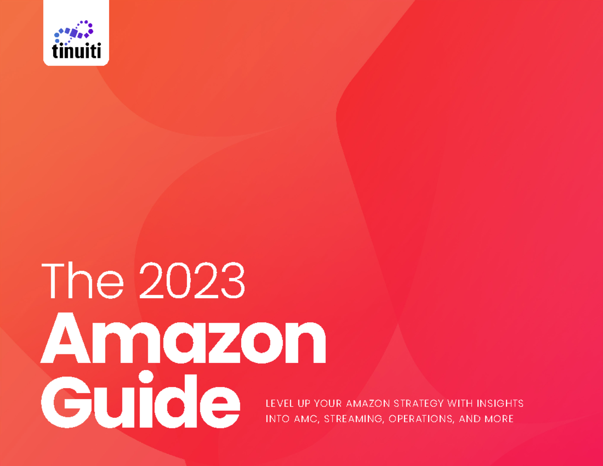 Tinuiti 2023 Amazon Guide - Amazon Guide LEVEL UP YOUR AMAZON STRATEGY ...