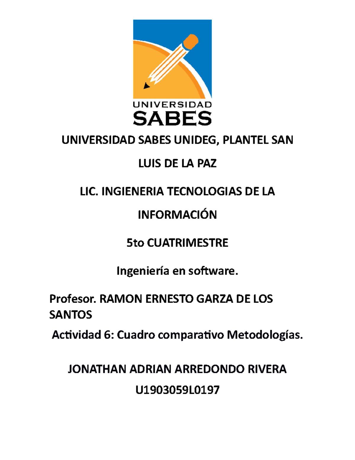ACT 6 Metodologias Desarrollo - UNIVERSIDAD SABES UNIDEG, PLANTEL SAN ...