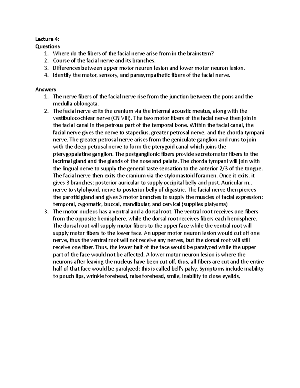 Lecture 4 QA - Q and A's - Lecture 4: Questions 1. Where do the fibers of the facial nerve arise ...