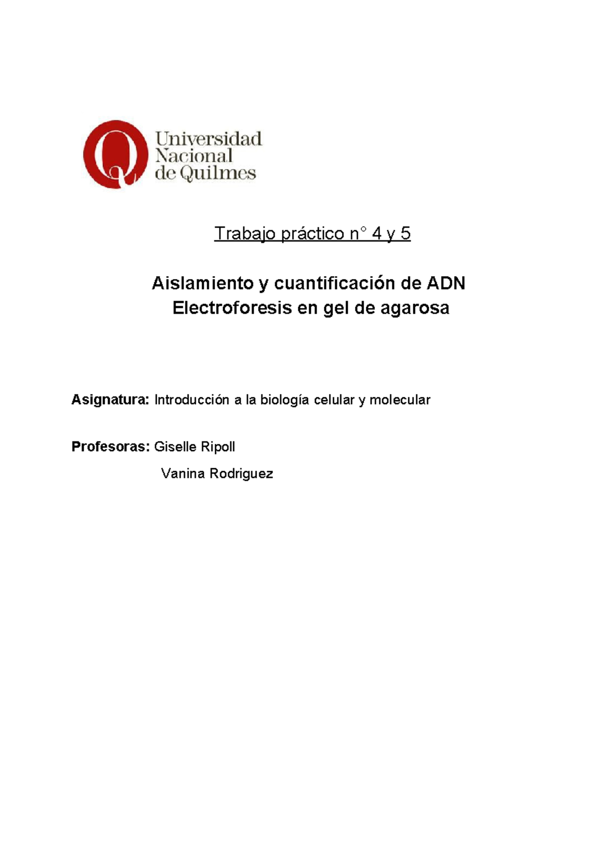 Trabajo práctico n° 4 y 5 IBCM - Trabajo práctico n° 4 y 5 Aislamiento y cuantificación de ADN ...