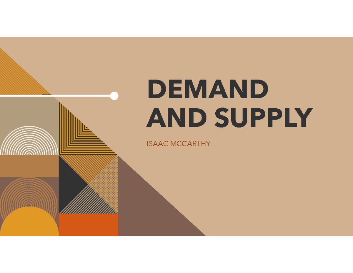 Demand and Supply - DEMAND AND SUPPLY ISAAC MCCARTHY OBJECTIVES ...