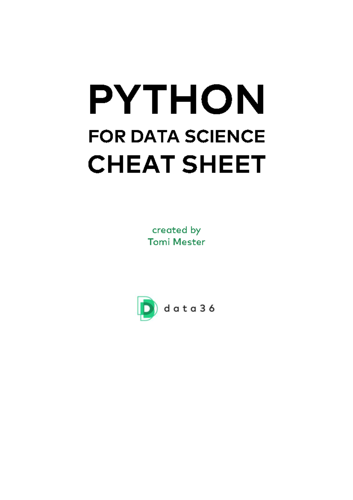 Python cheat sheet - thank you - PYTHON FOR DATA SCIENCE CHEAT SHEET created by Tomi Mester I ...