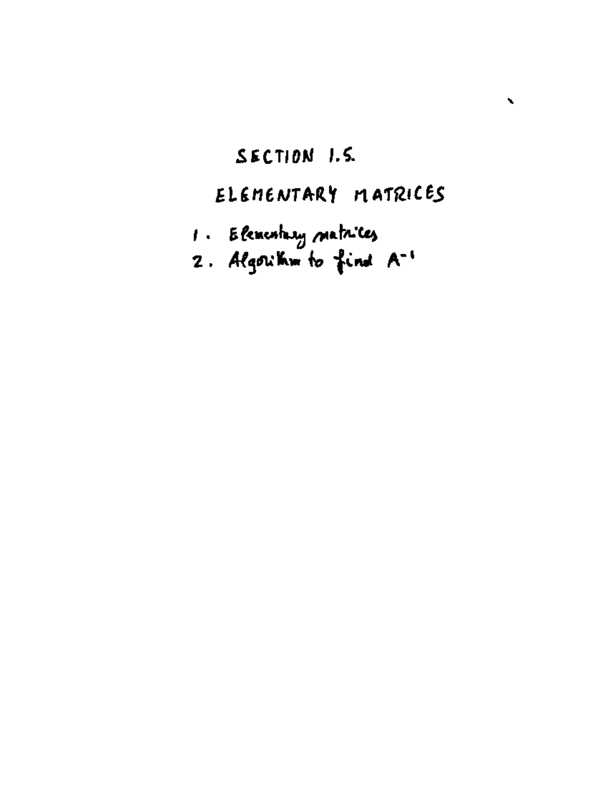 1.5 Elementary Matrices - SECTION 1. ELEMENTARY MATRICES 1 Elementarymatrices 2 Algorithm to ...