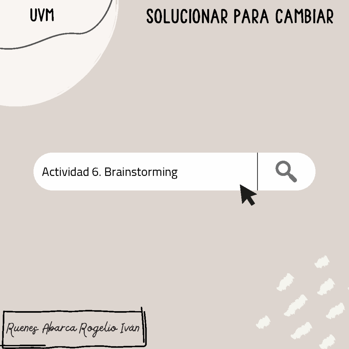 Actividad 6. Brainstorming - Actividad 6. Brainstorming Ruenes Abarca Rogelio Iván UVM ...