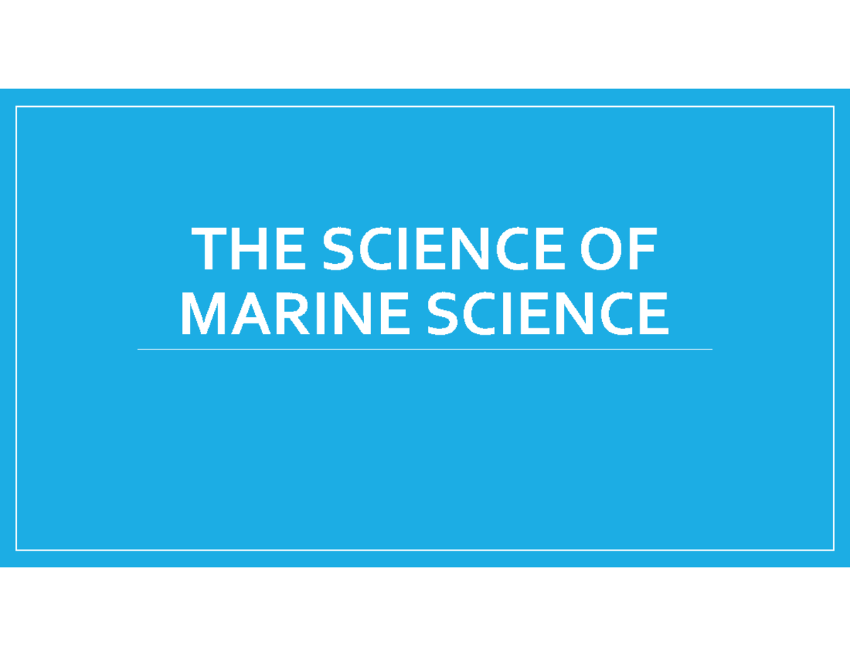 Lecture 4 marine biology the science in marine science - THE SCIENCE OF ... Lecture 4 marine biology the science in marine science - THE SCIENCE OF ...
