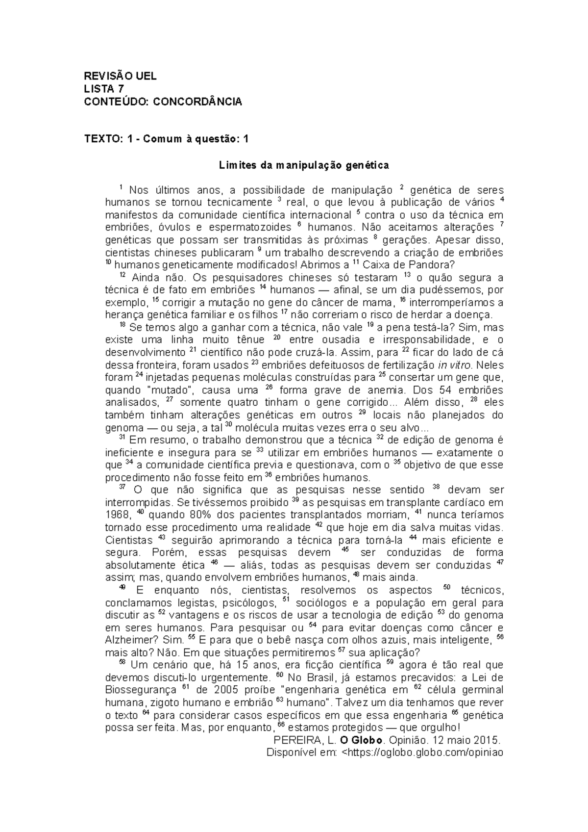 Lista 7 - REVISÃO UEL LISTA 7 CONTEÚDO: CONCORDÂNCIA TEXTO: 1 - Comum à ...
