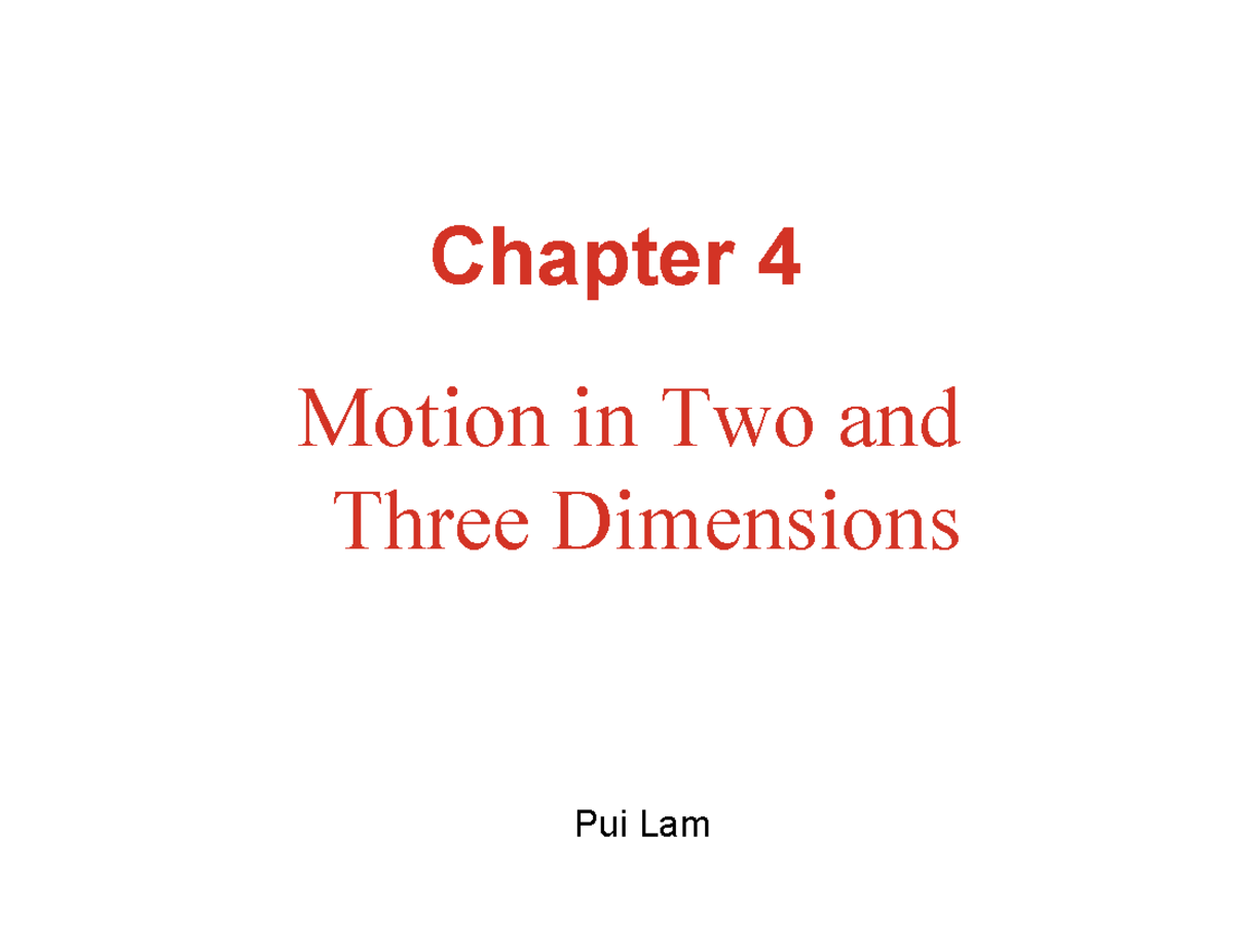 Chapter 5 - Motion in Two and Three Dimensions Chapter 4 Pui Lam Learning Goals for Chapter 4 ...