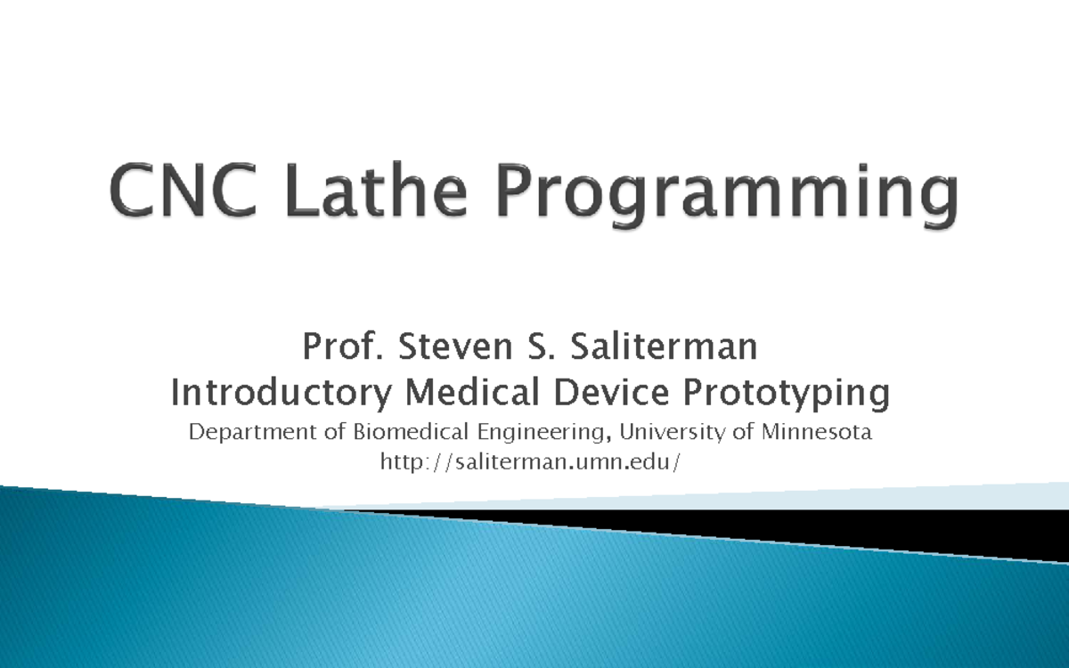 Cnc lathe programming - Prof. Steven S. Saliterman Introductory Medical Device Prototyping - Studocu