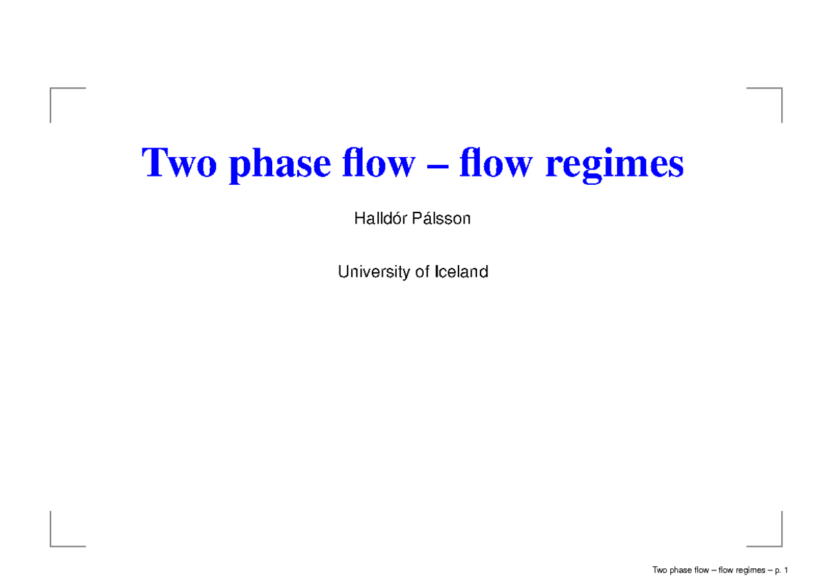 Two phase flow – flow regimes - Two phase flow – flow regimes Halldor P ́ alsson ́ University of ...