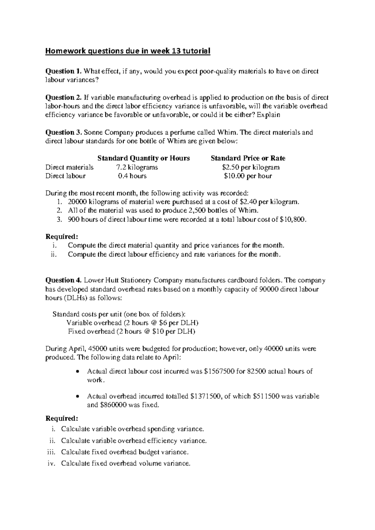 Week 13 homework questions - Homework questions due in week 13 tutorial Question 1. What effect ...