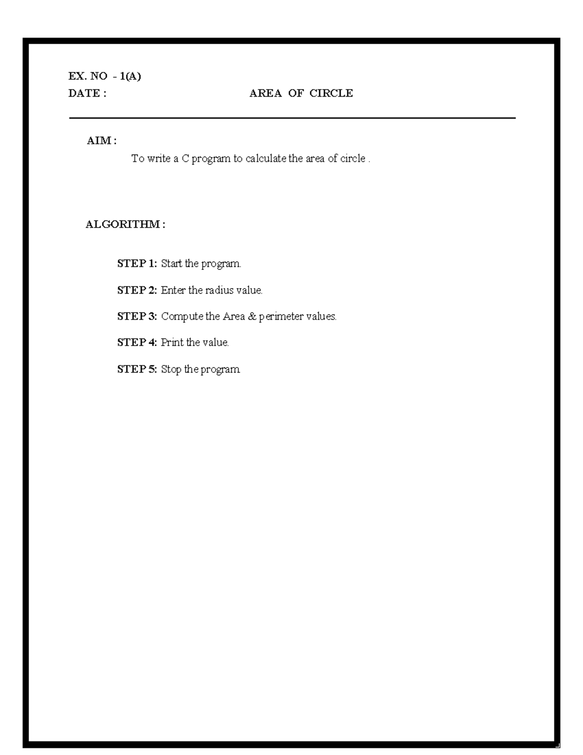 EXP1 - Experiment 1 - EX. NO - 1(A) DATE : AREA OF CIRCLE AIM : To write a C program to ...