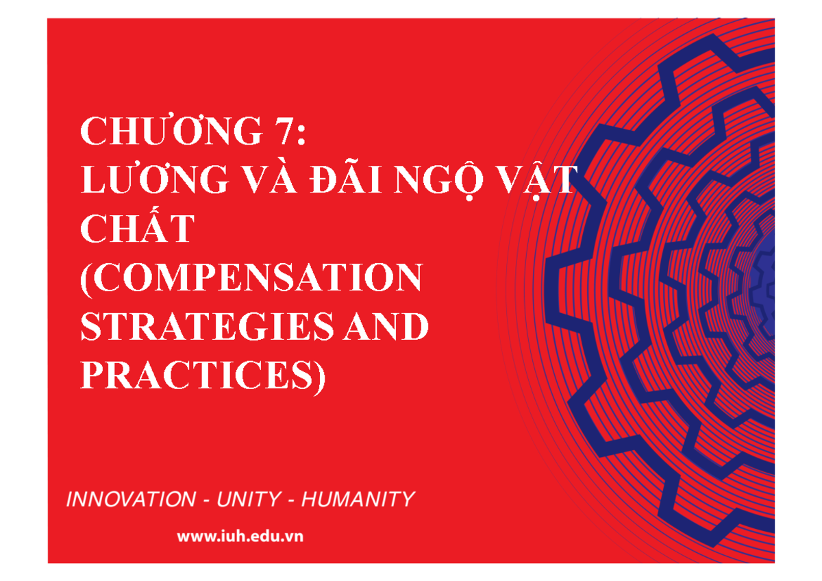CHƯƠNG 7 LƯƠNG VÀ ĐÃI NGỘ VẬT CHẤT - CH ̄¡NG 7: L ̄¡NG VÀ ÃI NGÞ V¾T CH¾T (COMPENSATION - Studocu