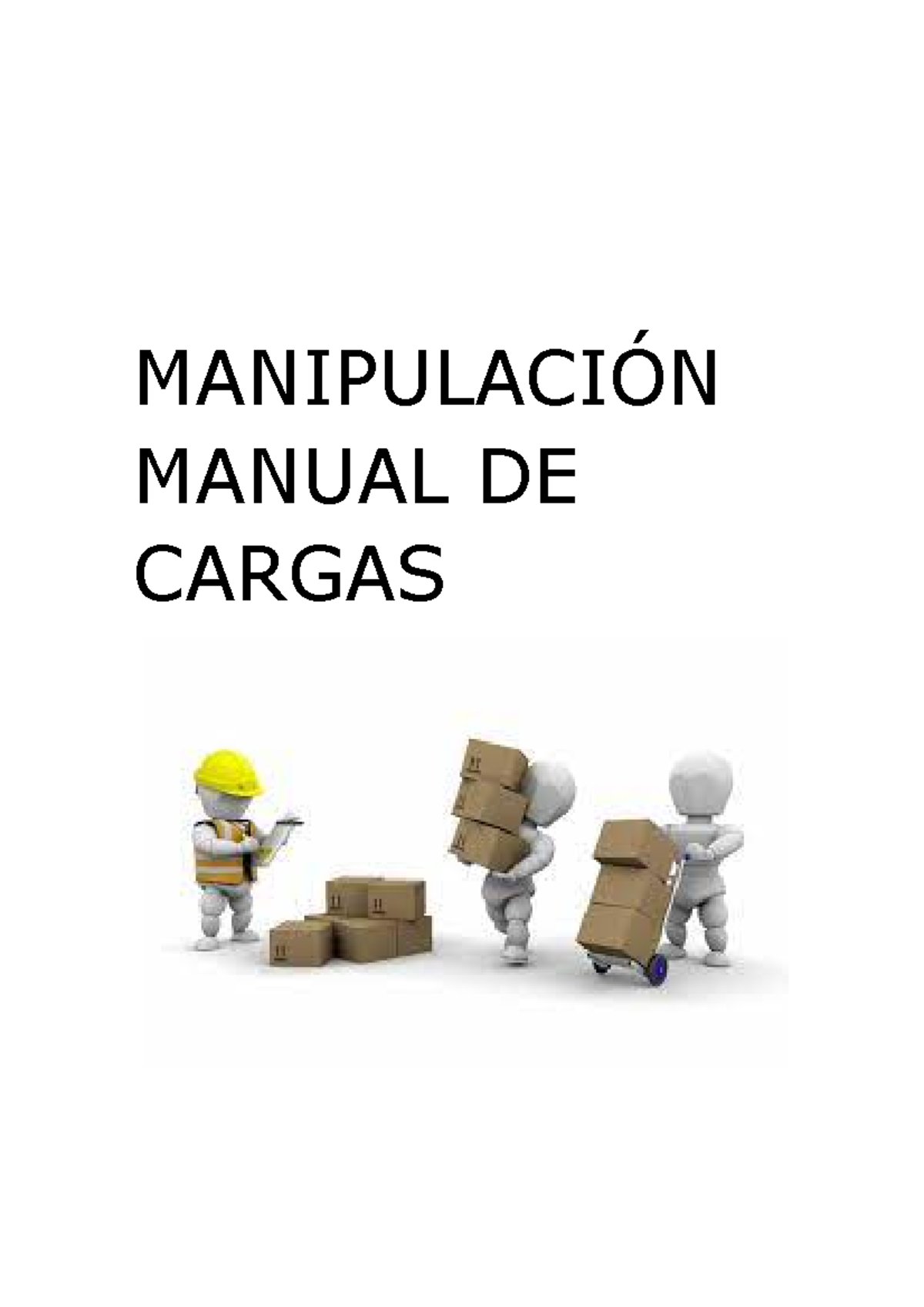 Manipulación Manual DE Cargas - MANIPULACIÓN MANUAL DE CARGAS ÍNDICE: 1ón: ¿Qué es la ...