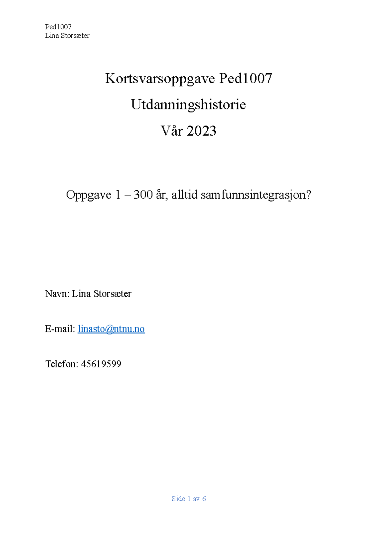 Arbeidskrav ped1007 - Lina Storsæter Kortsvarsoppgave Ped Utdanningshistorie Vår 2023 Oppgave 1 ...