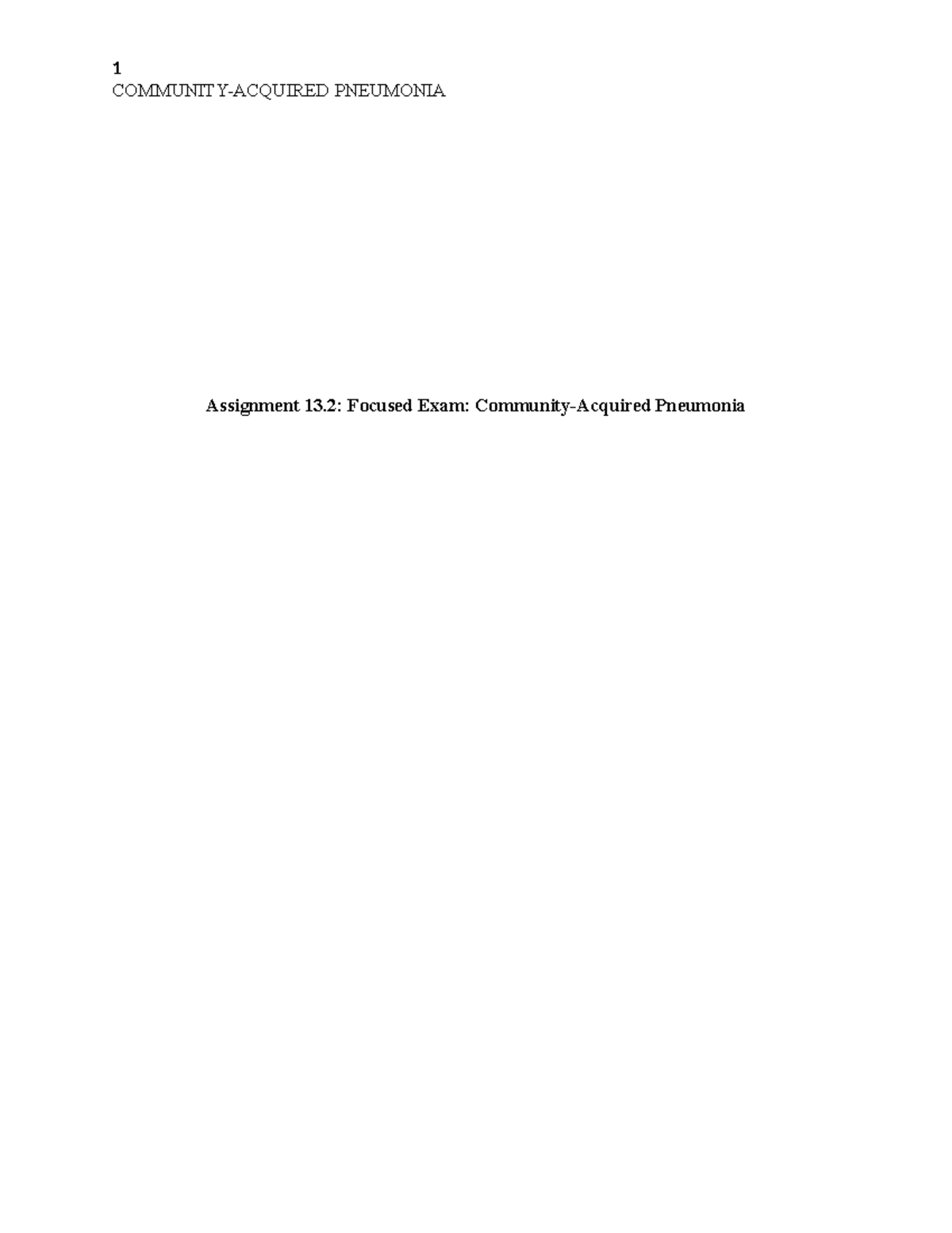 CAP synopsis - COMMUNITY-ACQUIRED PNEUMONIA Assignment 13: Focused Exam ...