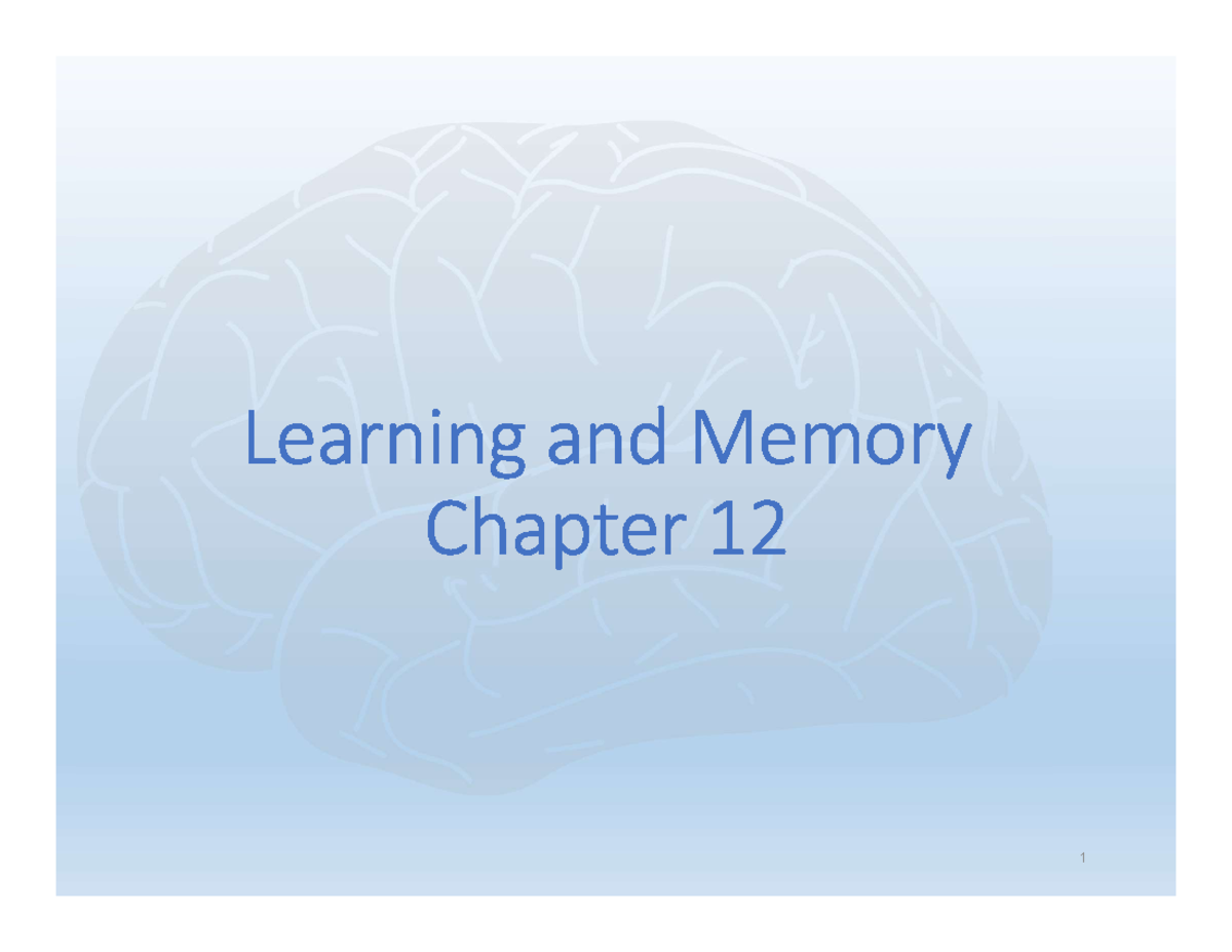 Chapter 12 learning and memory - Learning and Memory Chapter 12 OUTLINE Chapter 12 is about ...