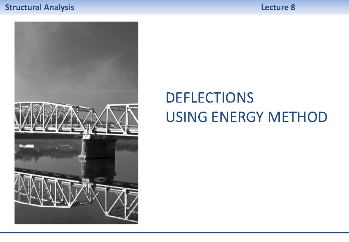 Structural Analysis Deflections-2-Energy(2) - Structural Analysis Lecture 8 DEFLECTIONS USING ...