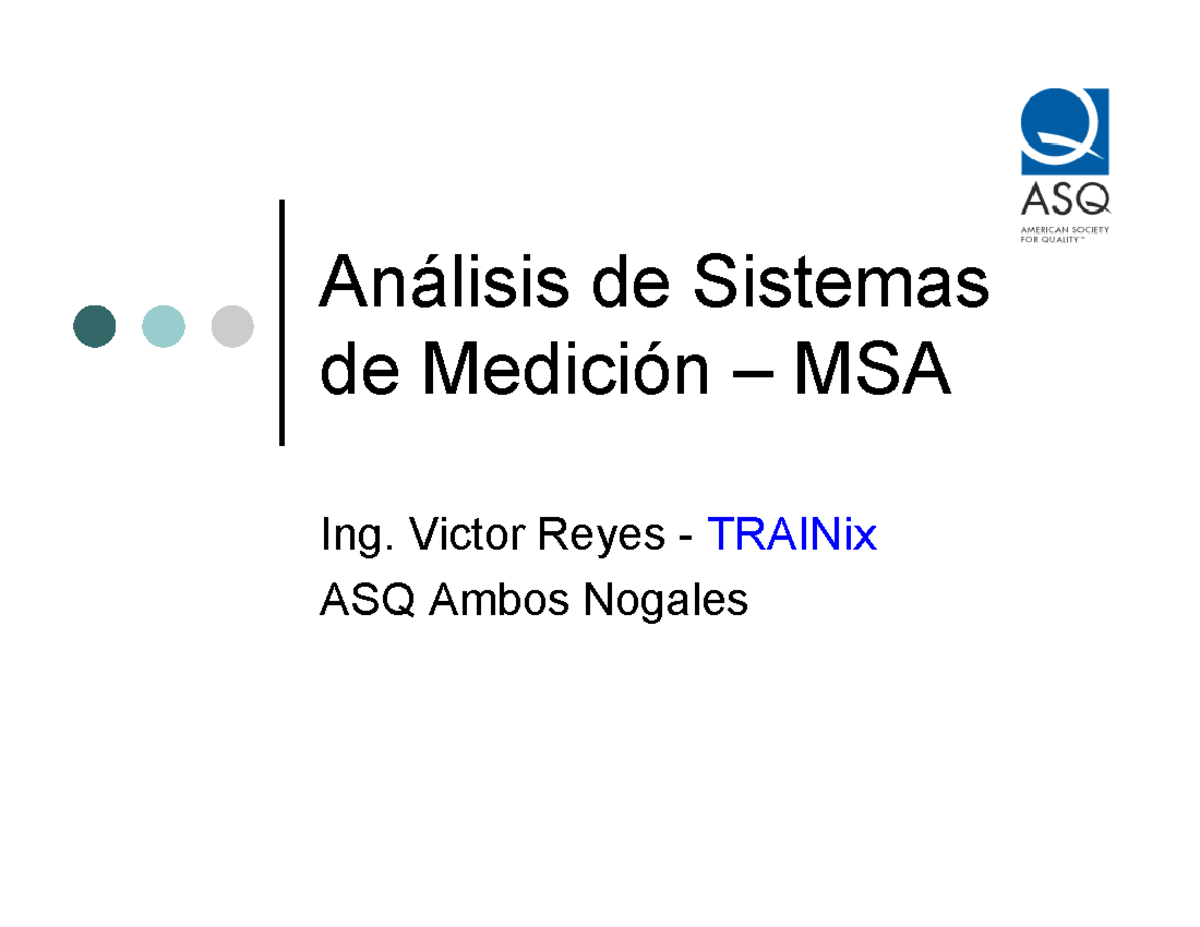 MSA - MSA - Análisis de Sistemas de Medición – MSA Ing. Victor Reyes ...